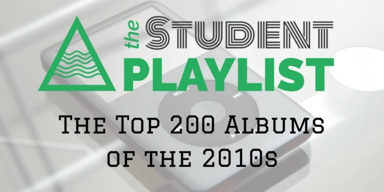 The Top 200 Albums of the 2010s - The Student Playlist